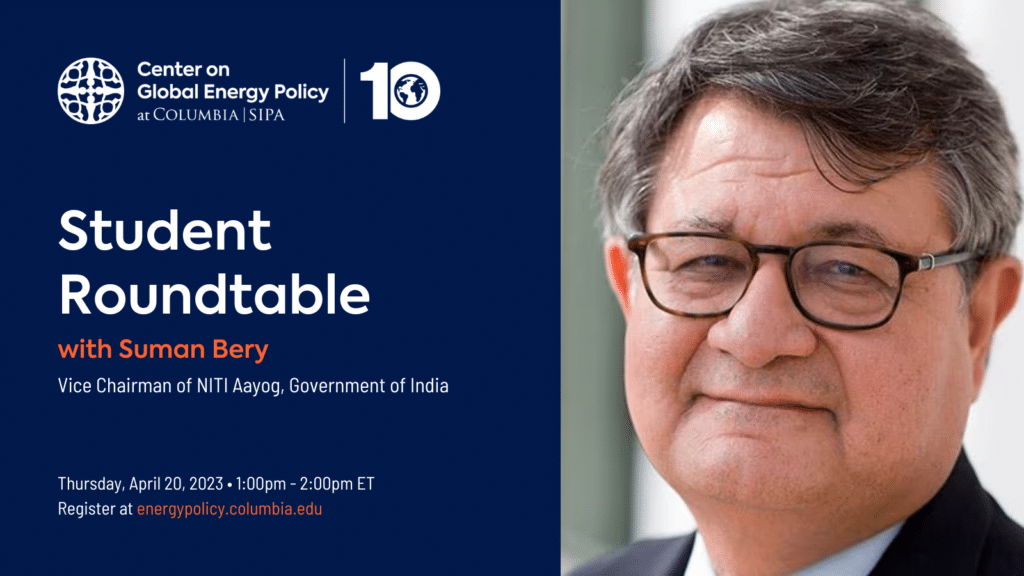 Student Roundtable and Lunch with Suman Bery - Center on Global Energy ...